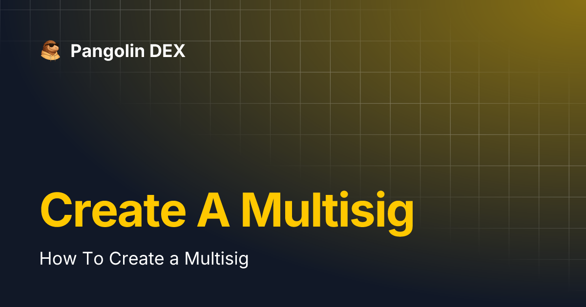 Create A Multisig | Pangolin DEX